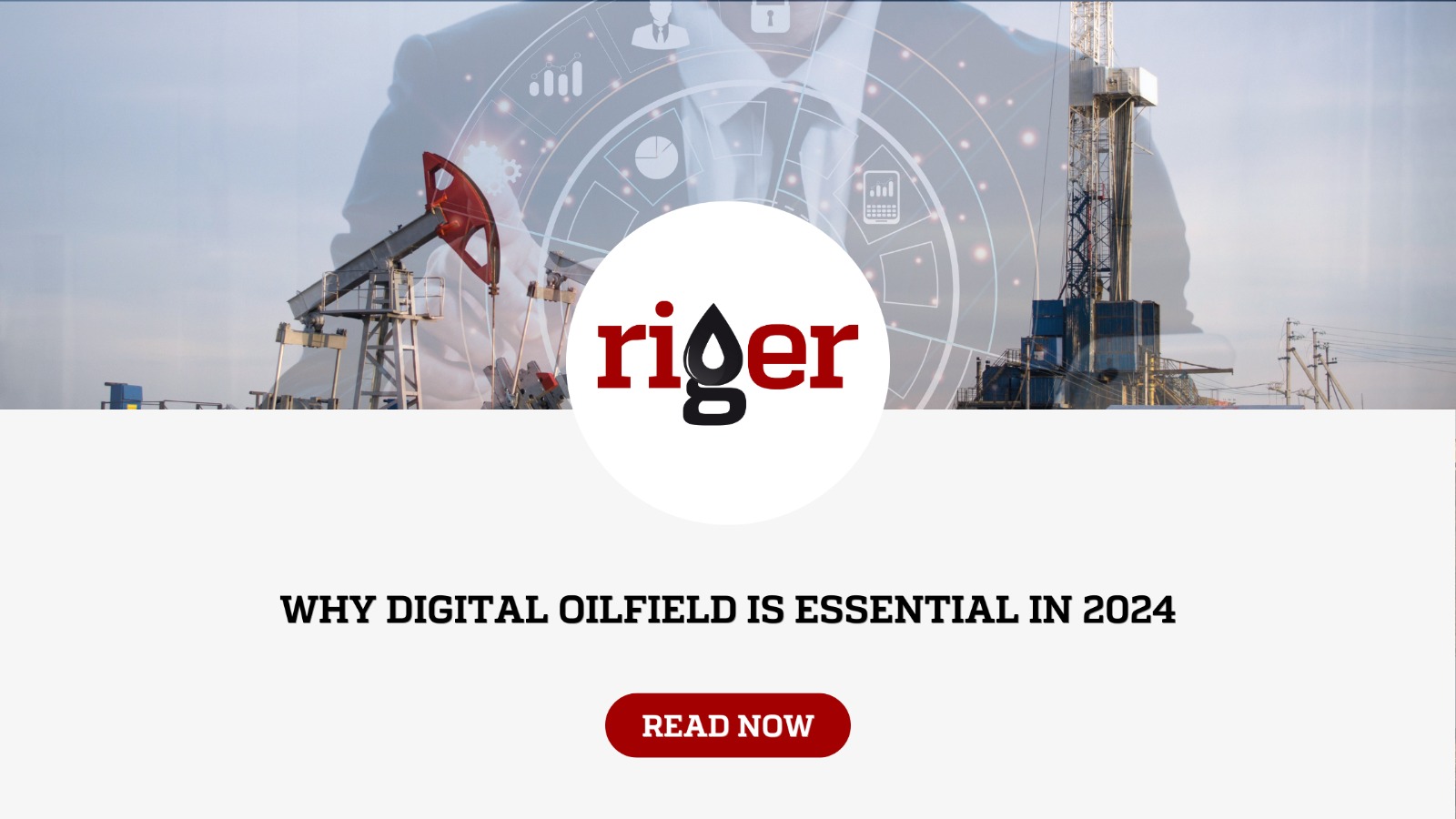 Why Digital Oilfield is Important in 2024